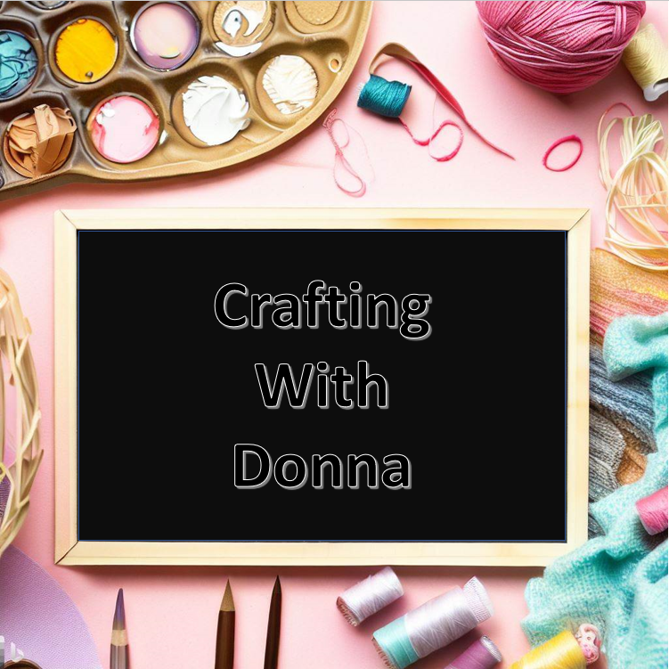 Welcome to Crafting With Donna - Crafting With Donna